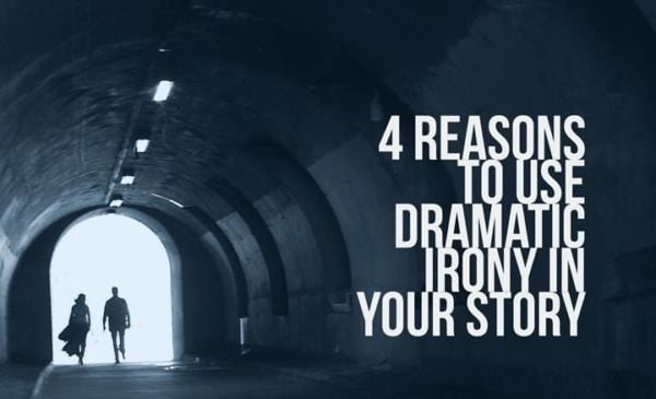 4 Reasons To Use Dramatic Irony In Your Story - Writers Write