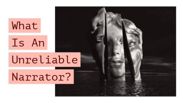 What Is An Unreliable Narrator? 9 Types Every Writer Should Know ...