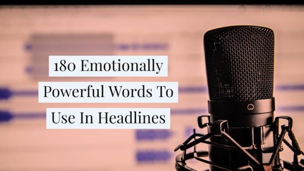 180 Emotionally Powerful Words To Use In Headlines - Writers Write