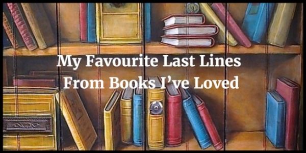 My 18 Favourite Last Lines From Books I’ve Read - Writers Write
