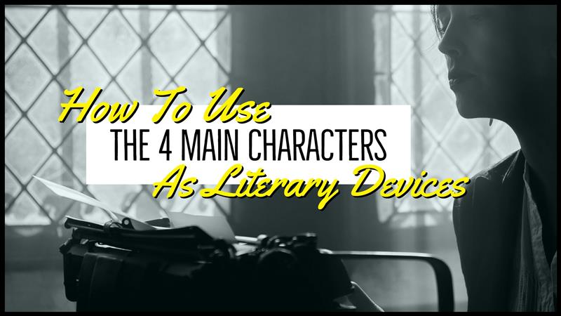 How To Use 4 Main Characters As Literary Devices - Writers Write