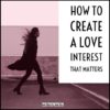 What Is A Love Interest? The Love Interest As A Literary Device ...