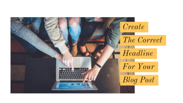 Create The Correct Headline For Your Blog Post - Writers Write