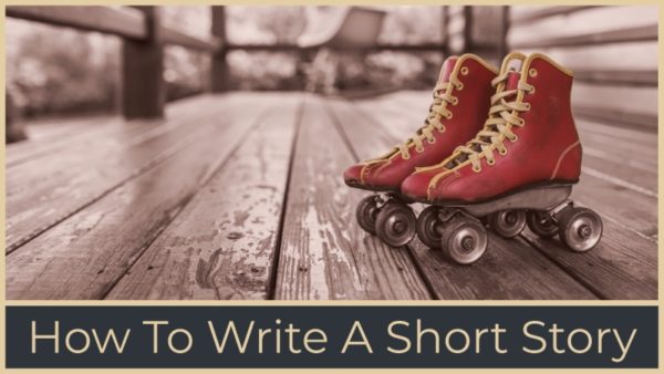 How To Write A Short Story: Online Course - Writers Write