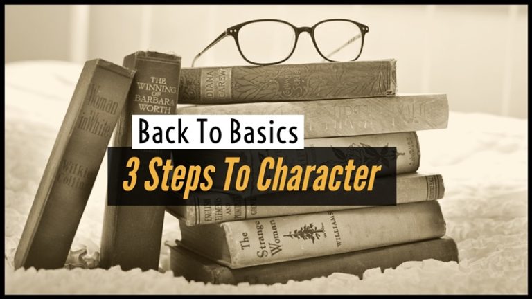 Back To Basics: 3 Steps To Character - Writers Write
