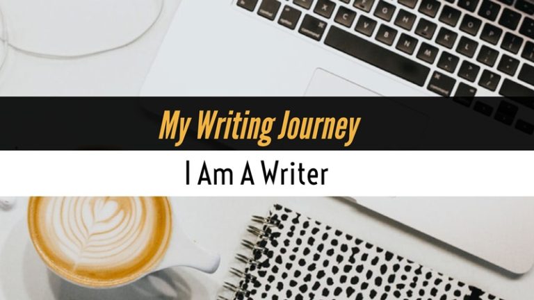 My Writing Journey - I Am A Writer - Writers Write