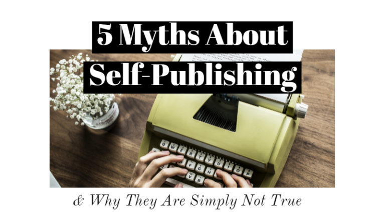 5 Myths About Self-Publishing & Why They Are Simply Not True - Writers ...