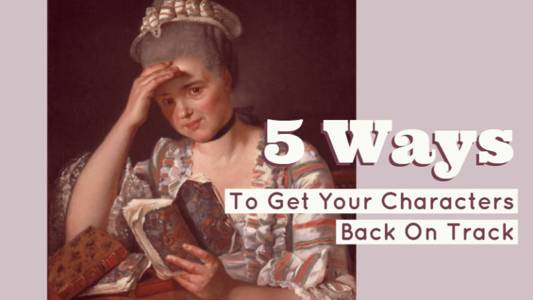 5 Ways To Get Your Characters Back On Track - Writers Write