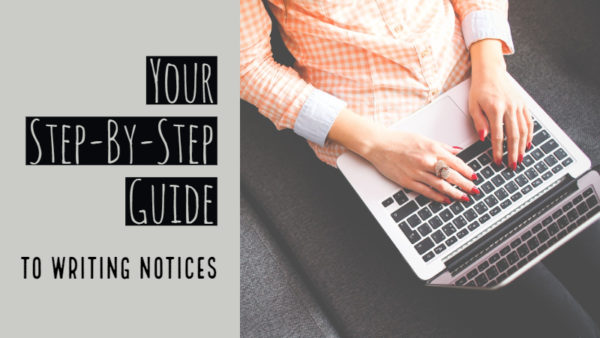 A Step-By-Step Guide To Help You Write Notices - Writers Write