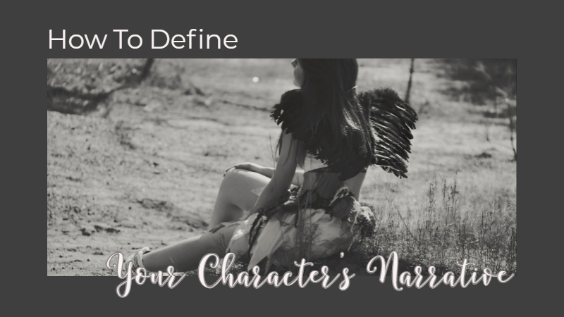 How To Define Your Characters Narrative (2) - Writers Write