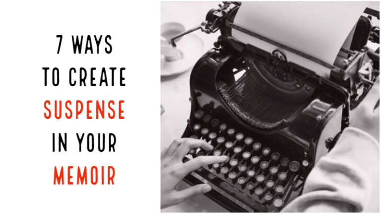 7 Ways To Create Suspense In Your Memoir - Writers Write