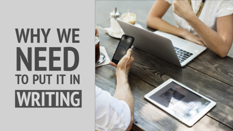 Why We Need To Put It In Writing - Writers Write