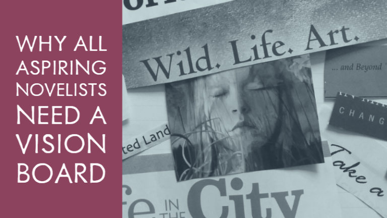 Why All Aspiring Novelists Need A Vision Board - Writers Write