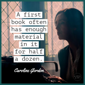 Quotable – Caroline Gordon - Writers Write