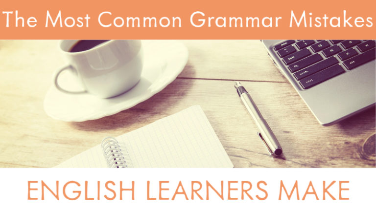 The Most Common Grammar Mistakes English Learners Make - Writers Write