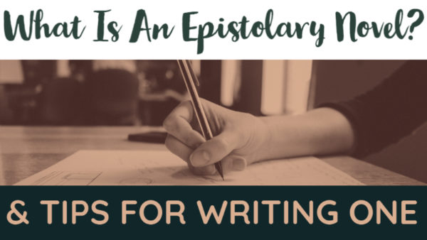 What Is An Epistolary Novel? & Tips For Writing One - Writers Write
