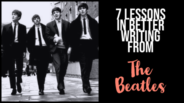7 Lessons In Better Writing From The Beatles - Writers Write