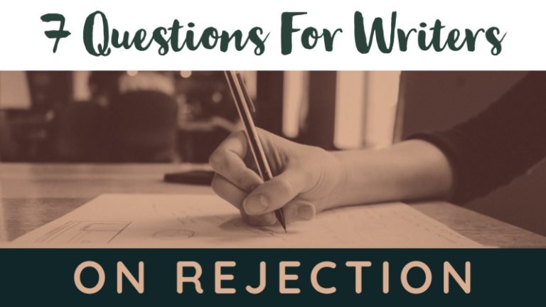 7 Questions For Writers On Rejection Writers Write 7-questions-for-writers-on-rejection-writers-write