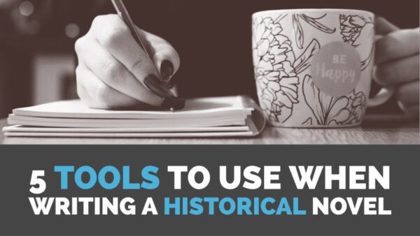 5 Tools To Use When Writing A Historical Novel - Writers Write