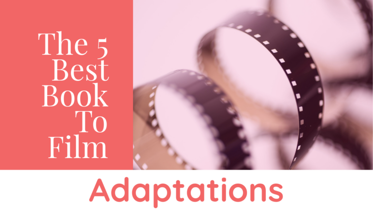 The 5 Best Book To Film Adaptations - Writers Write