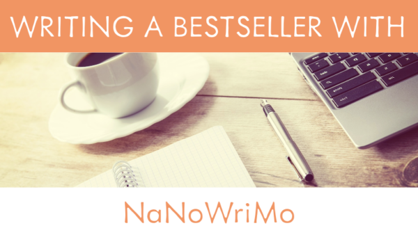 Writing A Bestseller With NaNo - Writers Write