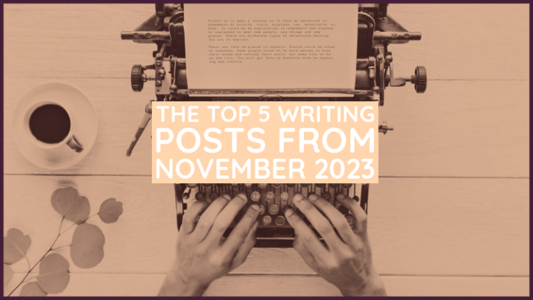 The Top 5 Writing Posts From November 2023 - Writers Write