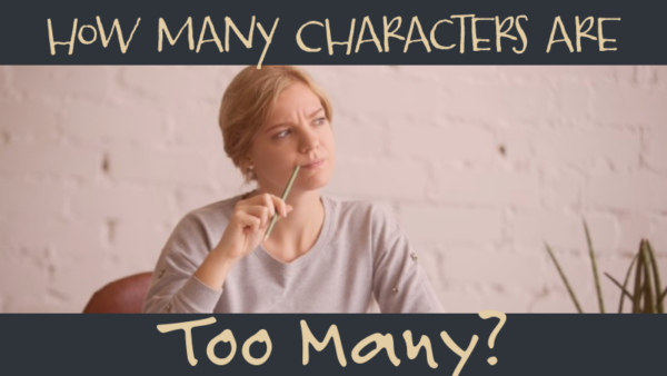 How Many Characters Are Too Many? - Writers Write