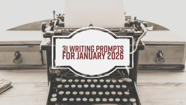 31 Writing Prompts For January 2026 - Writers Write